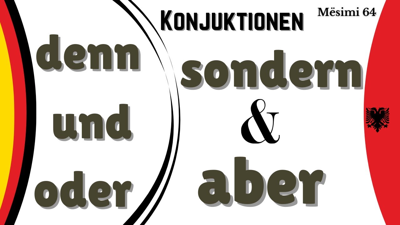 Nebenordnende Konjuktionen - Lidhëzat bashkërenditëse: DENN - UND ...