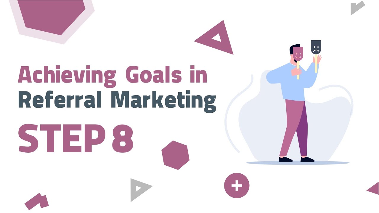 Achieving Goals in Referral Marketing - Step 8 - YouTube
