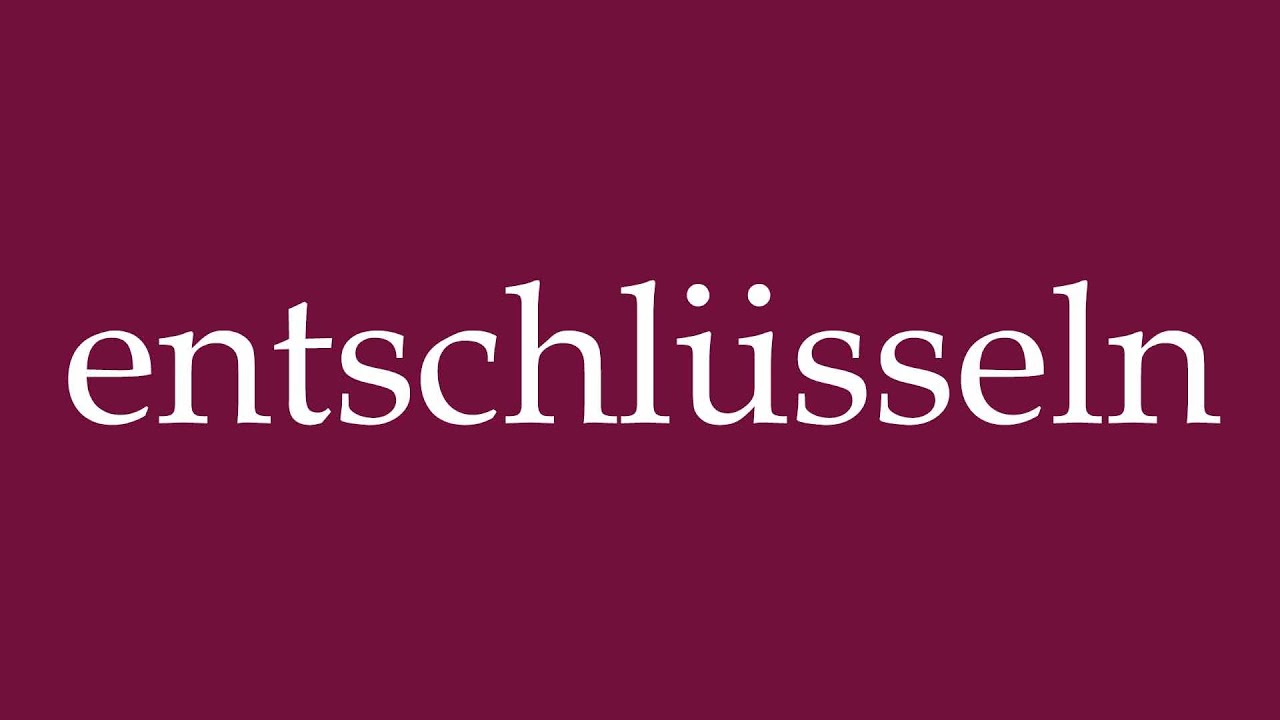 How to Pronounce ''entschlüsseln'' (decipher) Correctly in German - YouTube