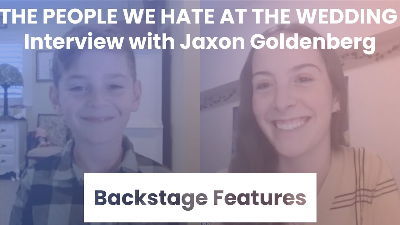 The People We Hate at the Wedding Interview Jaxon Goldenberg | Backstage Features with Gracie ...