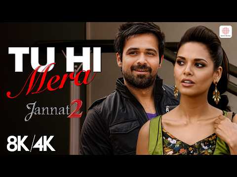 Tu Hi Mera - 8K/4K Music Video | Emraan Hashmi, Esha Gupta | Jannat 2 | Shafqat Amanat Ali | Pritam
