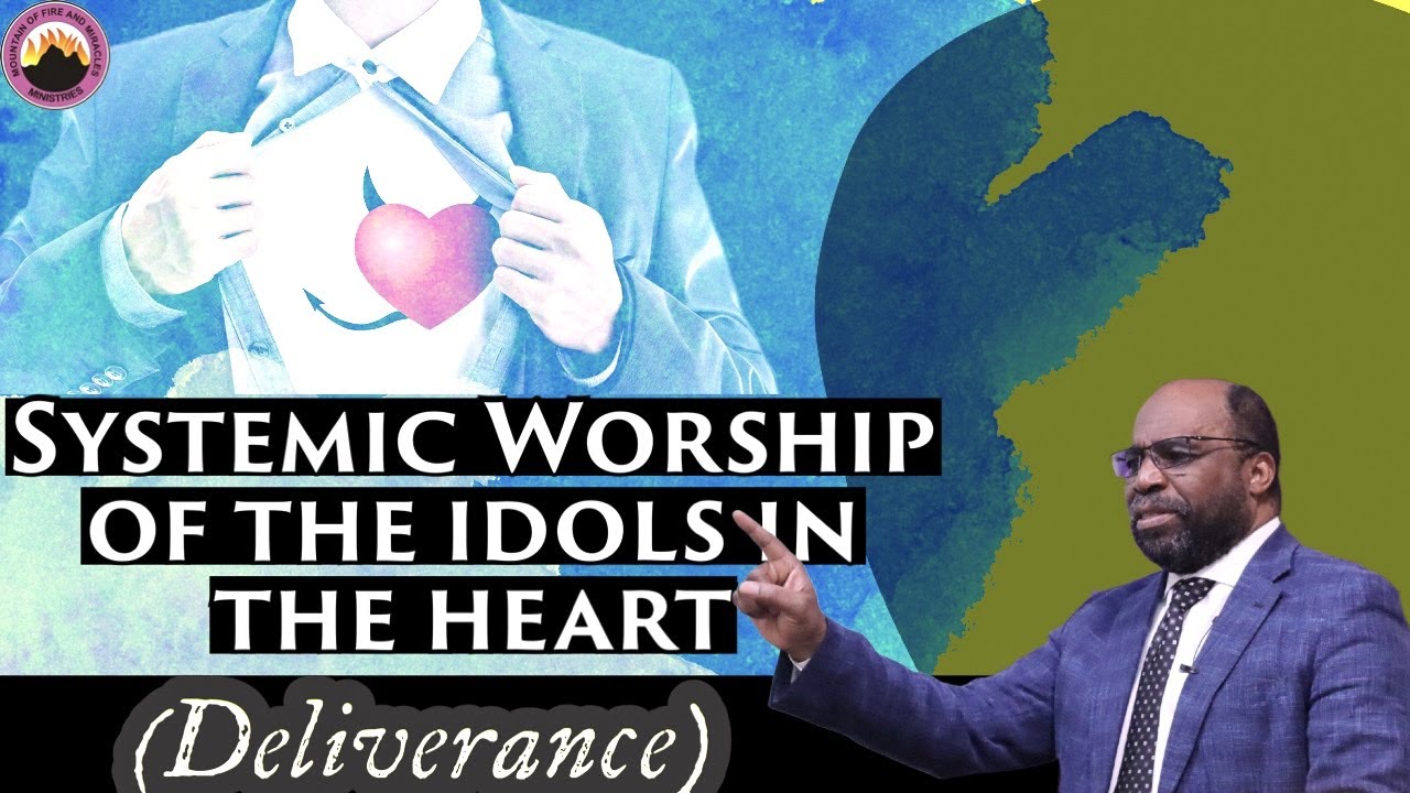 Systemic Worship of the idols in the heart(Deliverance) - YouTube