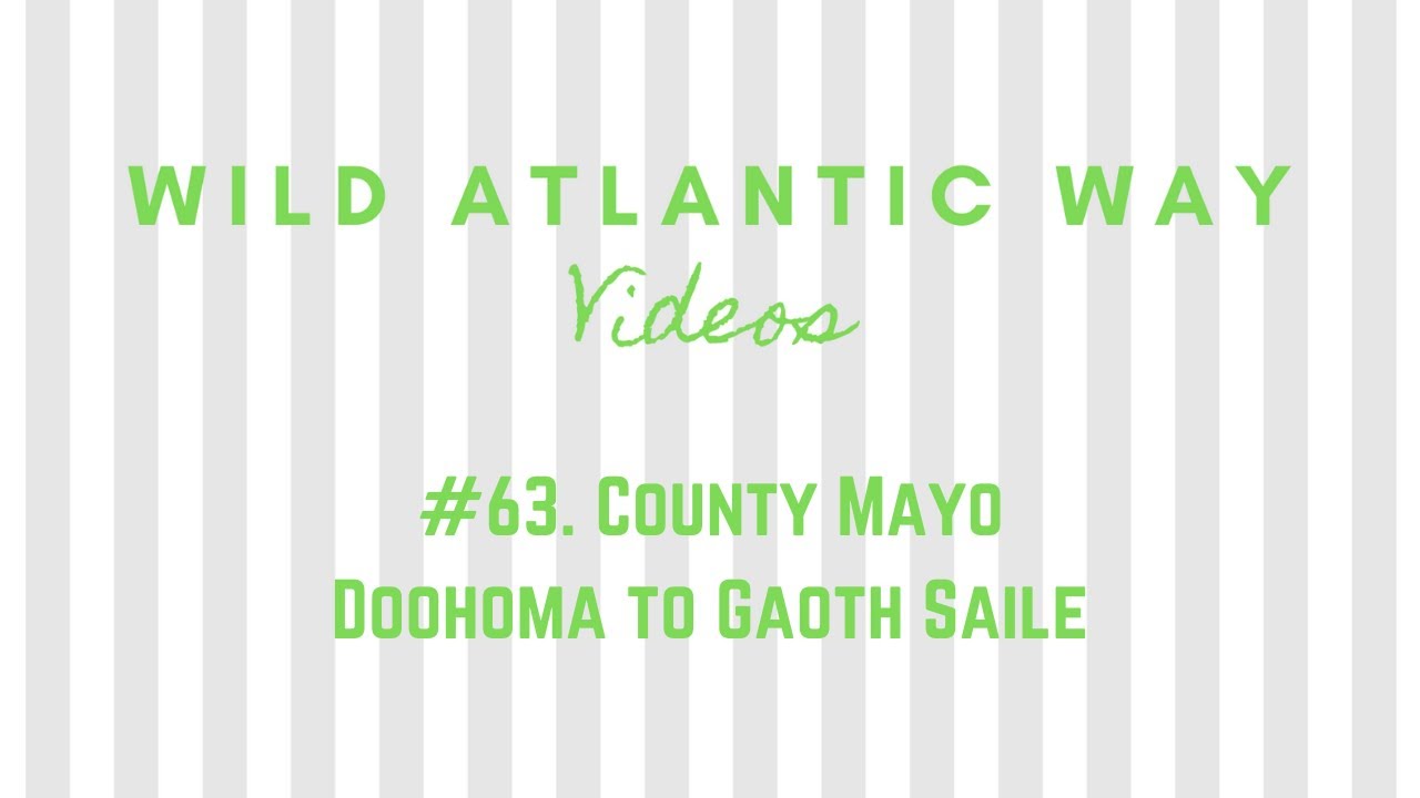 Wild Atlantic Way Road Video #63: County Mayo - Doohoma to Gaoth Sáile ...