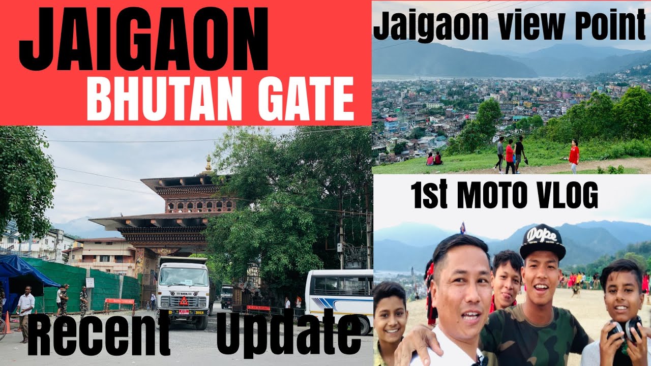 JAIGAON BHUTAN GATE || JAIGAON RECENT UPDATE || JAIGAON VIEW POINT || # ...