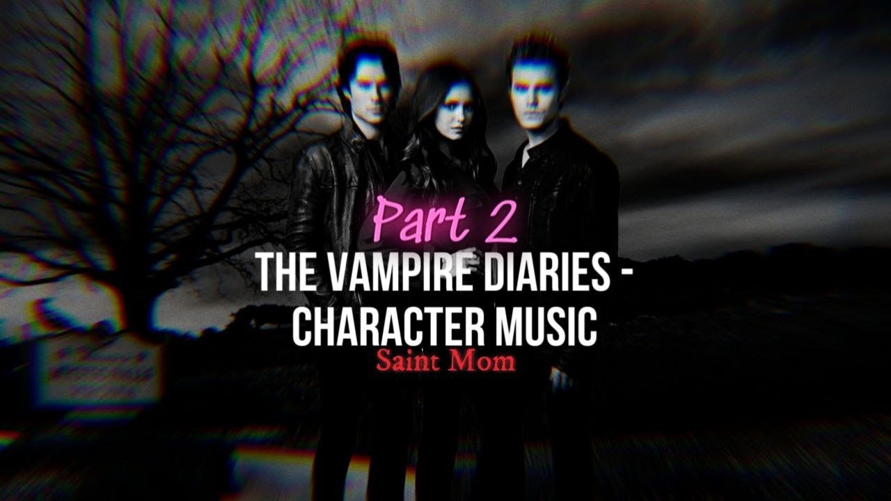 The Vampire Diaries - Character music | Part 2 - YouTube