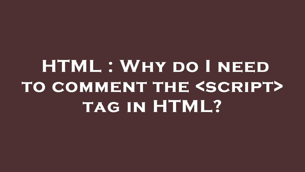 HTML Why Do I Need To Comment The Script Tag In HTML YouTube HTML Why Do I Need To Comment The Script Tag In HTML YouTube