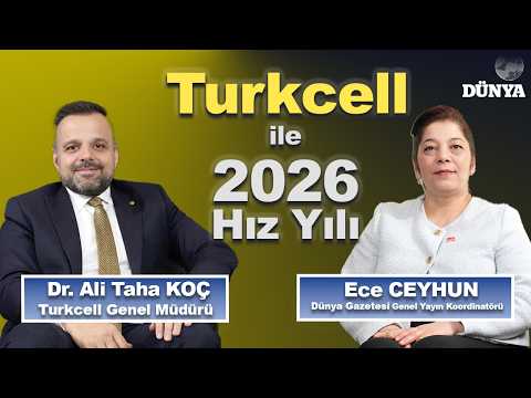 Dr. Ali Taha KOÇ / Turkcell ile 2026 hız yılı / Ece CEYHUN