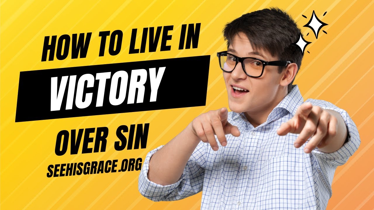 HOW TO LIVE IN VICTORY OVER SIN - YouTube