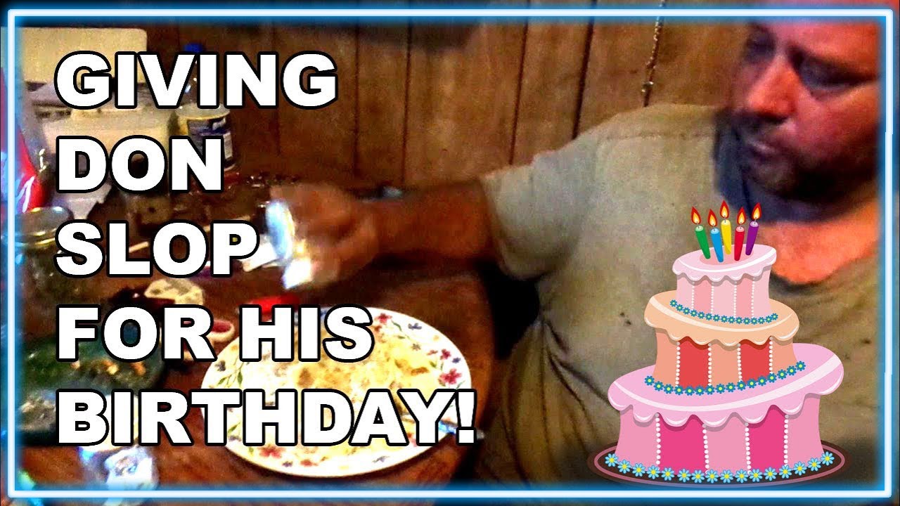 Giving Don Slop For His Birthday! - YouTube
