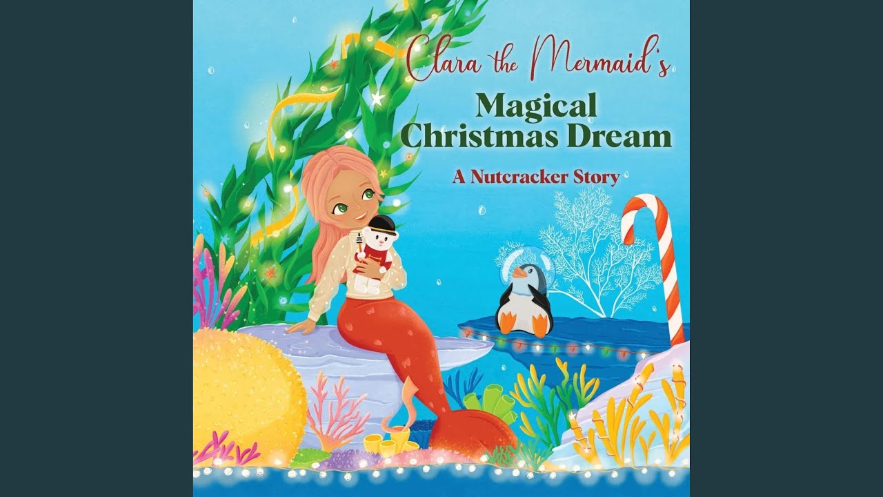 Clara the Mermaid's Nutcracker Dream - YouTube