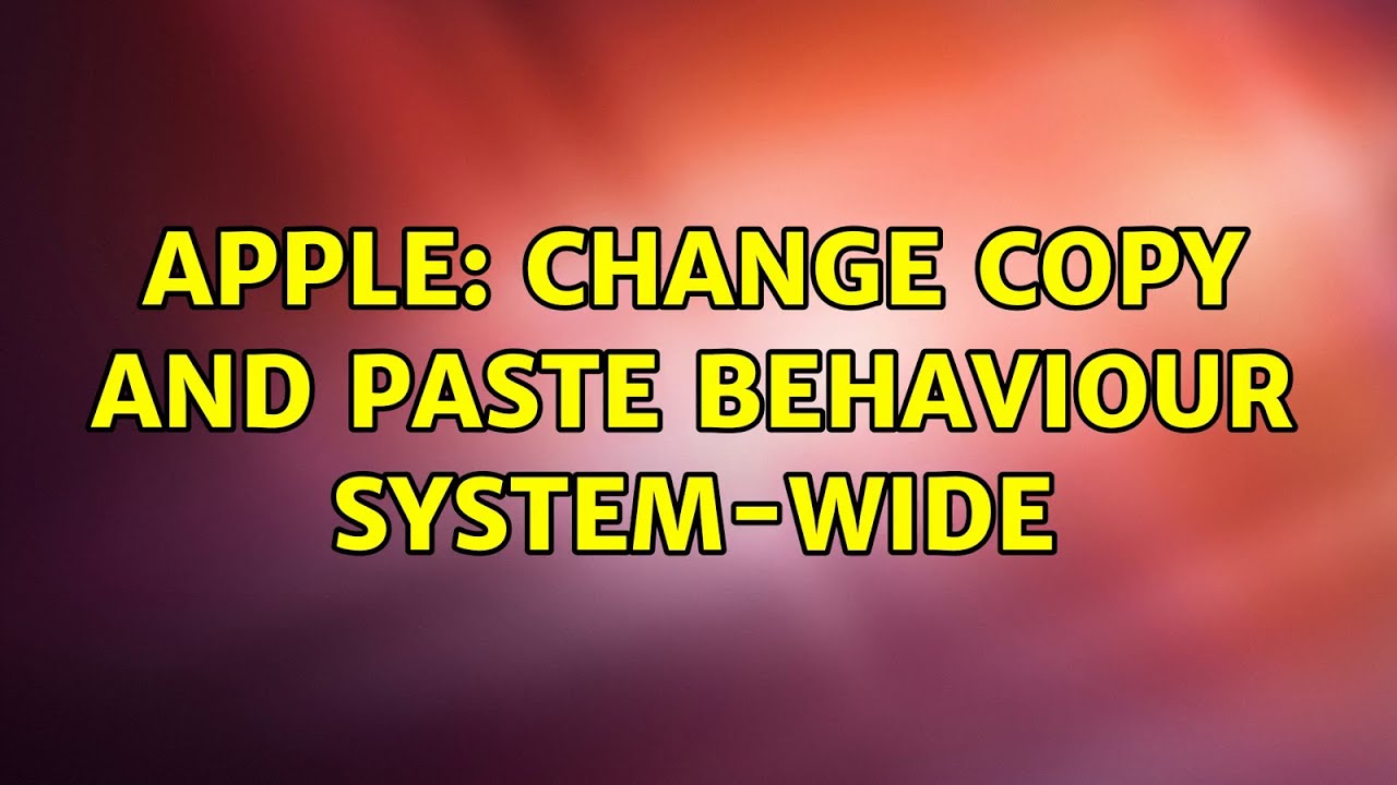 Apple: Change Copy and Paste behaviour system-wide - YouTube