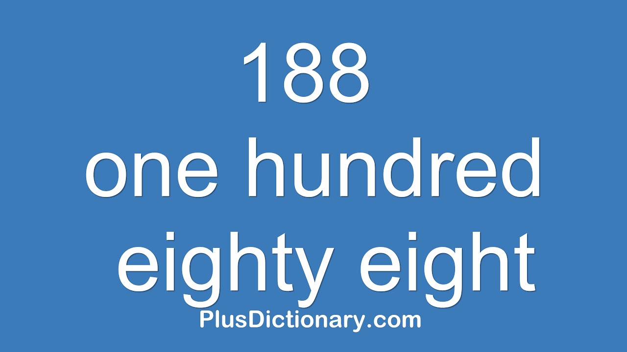 How to pronounce or say one hundred eighty eight - 188 ? Pronunciation ...