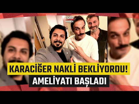 Ufuk Özkan Karaciğer Nakli için Gün Sayıyordu! Oyuncunun Ameliyatının 11 Saat Sürmesi Bekleniyor