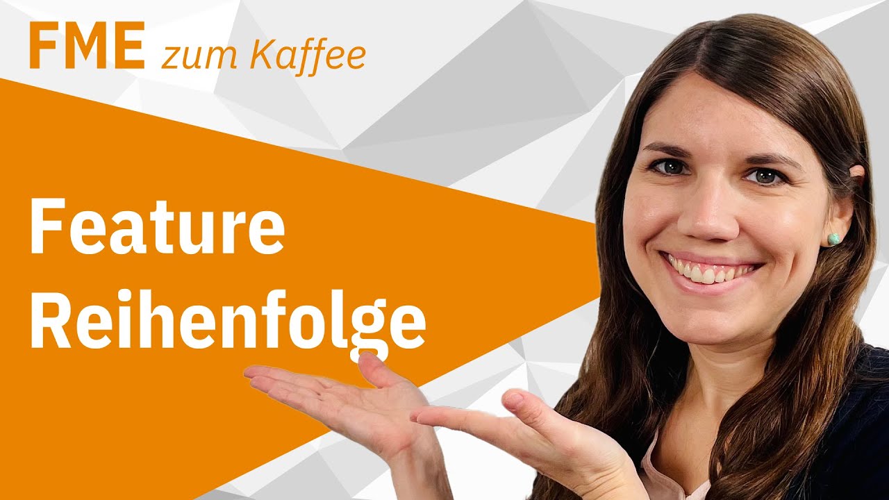 Feature Reihenfolge – FME Desktop (jetzt FME Form) - YouTube