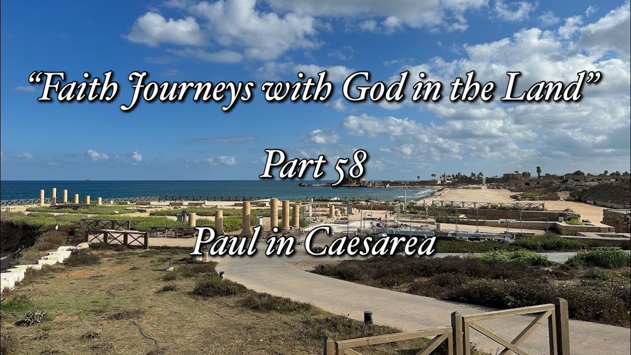“Faith Journeys with God in the Land” Part 58 - Paul in Caesarea - YouTube