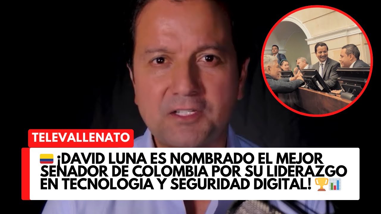 ¡David Luna el mejor senador de Colombia por su liderazgo en tecnología ...