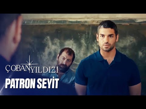 Seyit Patron Oluyor | Çoban Yıldızı (15.Bölüm)