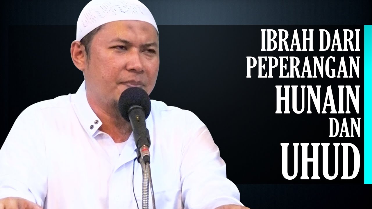 Ibrah Dari Peperangan Hunain & Uhud - Ustadz Sofyan Chalid Ruray - YouTube