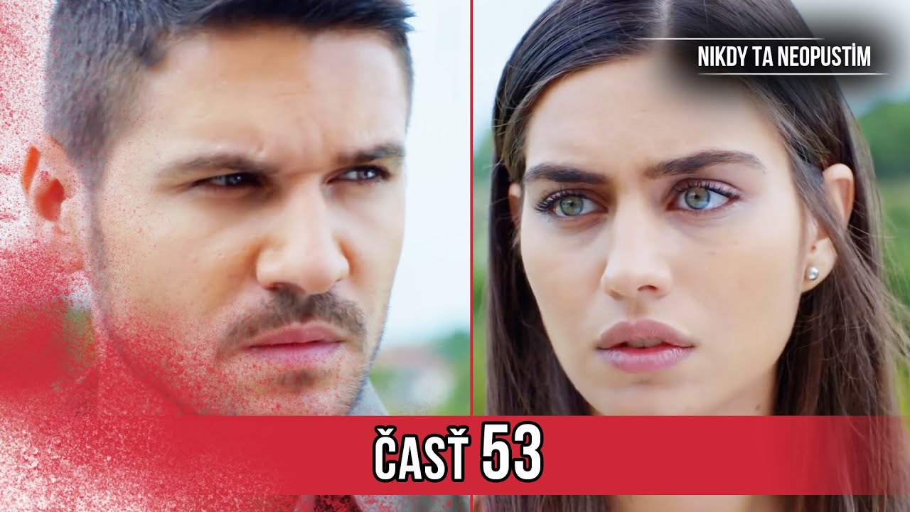 Nikdy Ta Neopustim | 53. Epizóda (HD) - YouTube