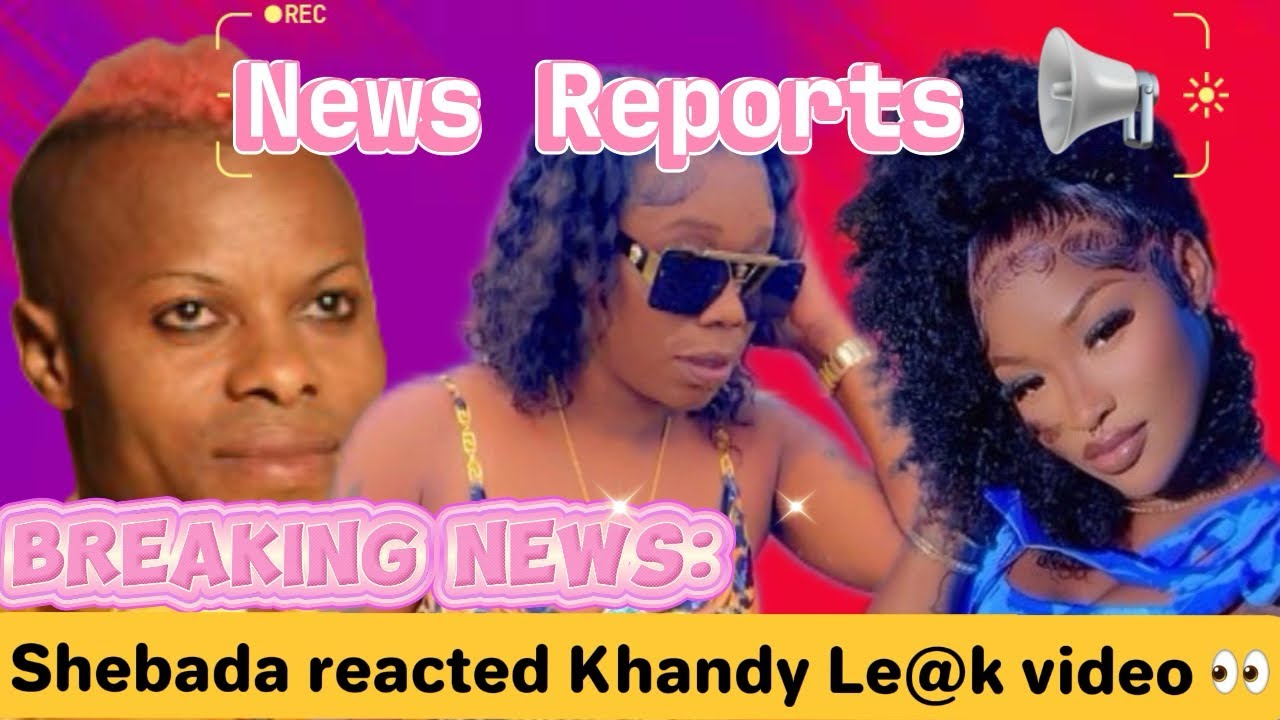 Shebada reacted Khandy Le@k video & Ivany & Khandy BBL gone wrong 😳MUST ...