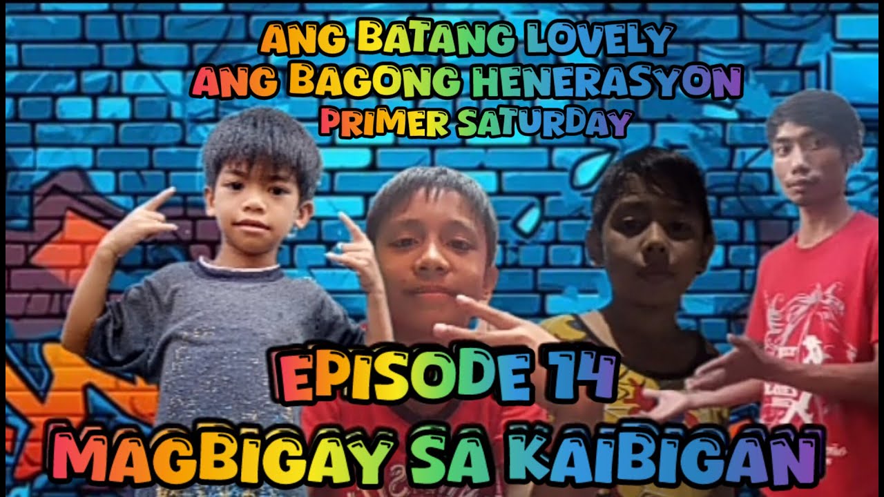 Episode 14 magbigay sa kaibigan Ang Batang Lovely Ang Bagong Henerasyon ...