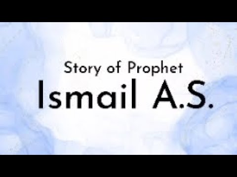 The Story Of Prophet Ismail (AS) | Life, Miracles and Teachings ...