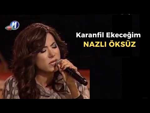Karanfil Ekeceğim - NAZLI ÖKSÜZ