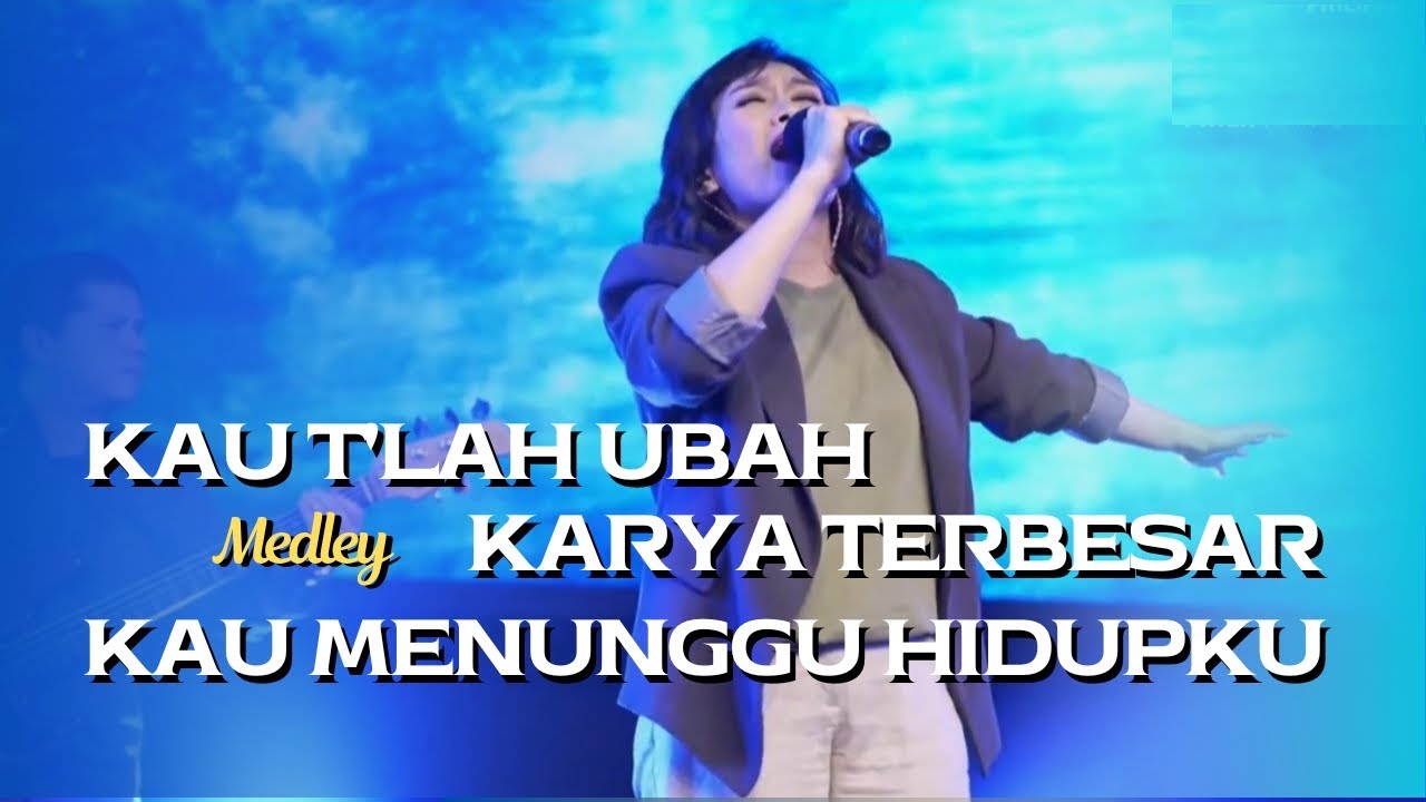 Kau Tlah Ubah medley Karya Terbesar medley Kau Menunggu Hidupku - GMS Live - YouTube