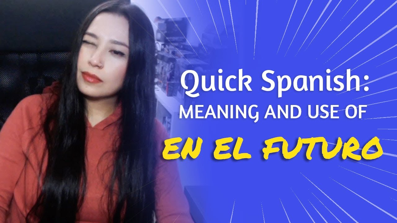 SPANISH LESSON: EN EL FUTURO (Meaning and Use) - YouTube