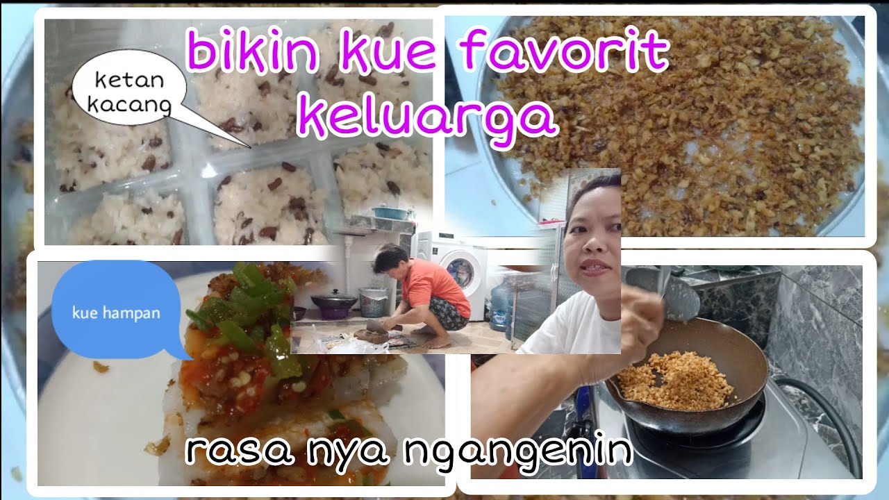 MEMASAK BERSAMA MAMA // RESEP KUE HAMPAN DAN KETAN KACANG - YouTube