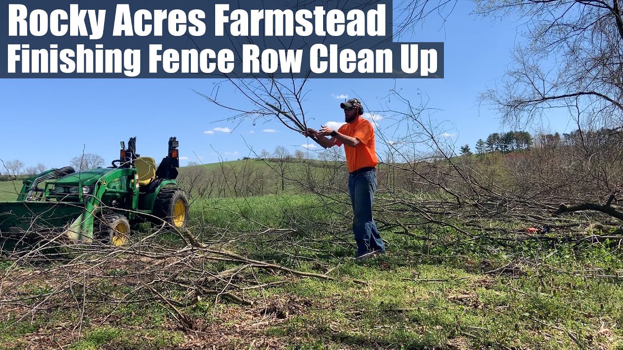 Completing Fence Row Clean Up On The Farmstead!!! - YouTube