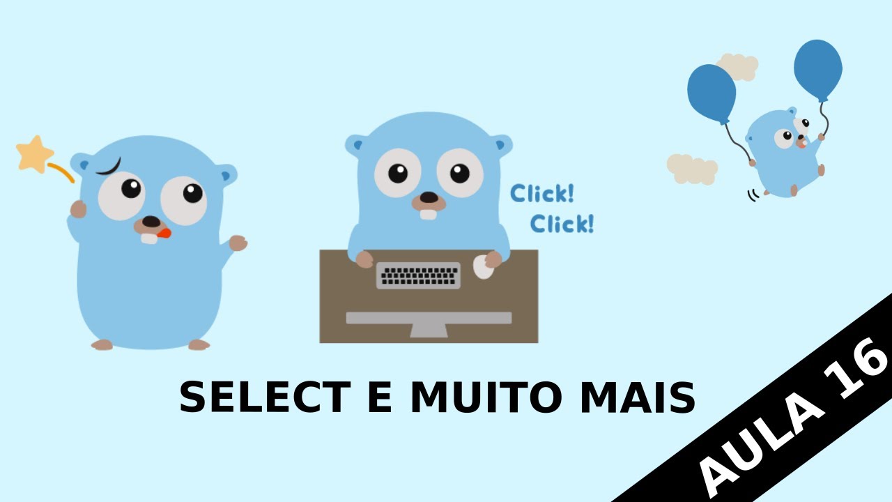 Golang Aula 16 Select E Muito Mais Final Youtube