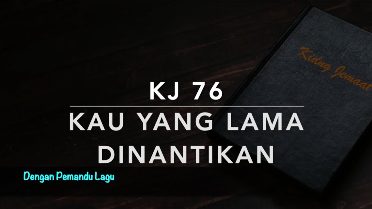 KJ 76 — Kau yang Lama Dinantikan - Kidung Jemaat - Dengan Pemandu Lagu ...