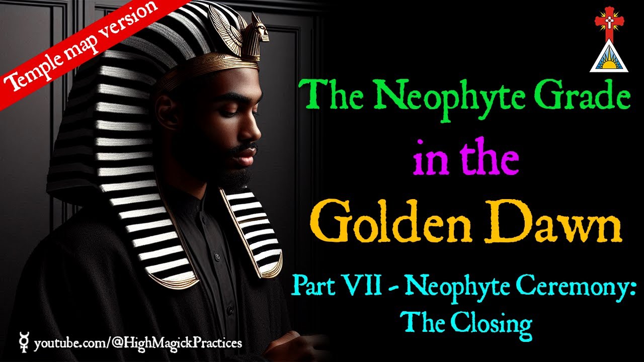 E17 The Neophyte Grade in the Golden Dawn - Part VII: Self-Initiation ...
