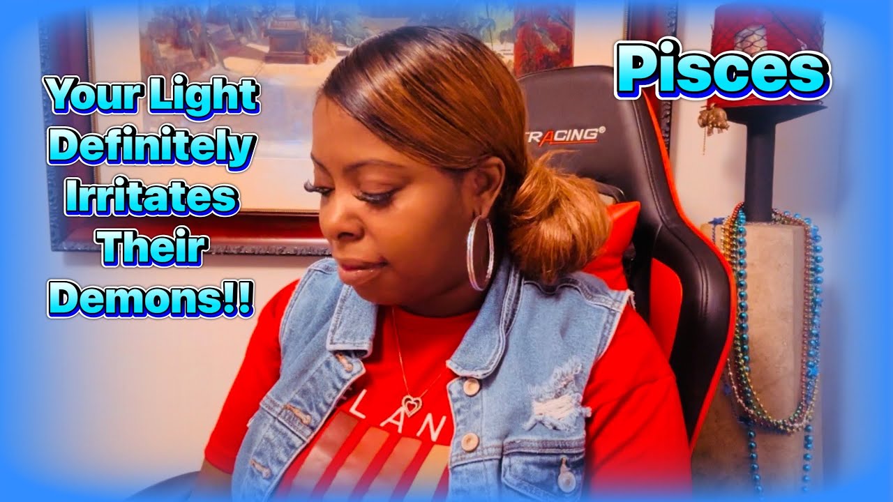 Pisces-Your Light Definitely Irritates Their Demons!! #Pisces # tarot ...