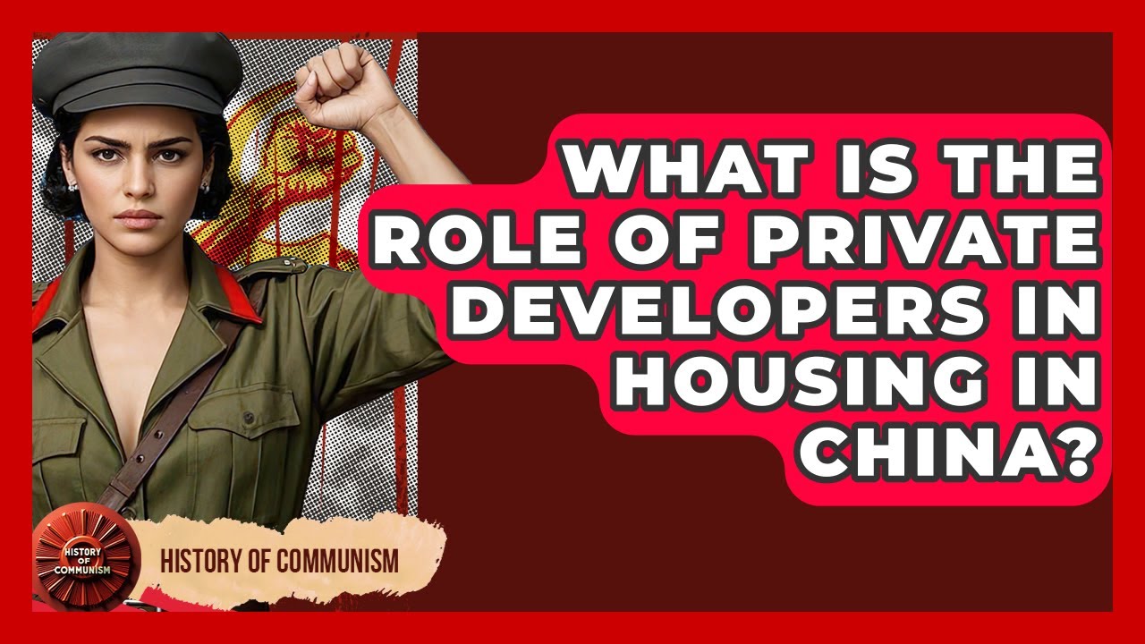 What Is The Role Of Private Developers In Housing In China? - History ...
