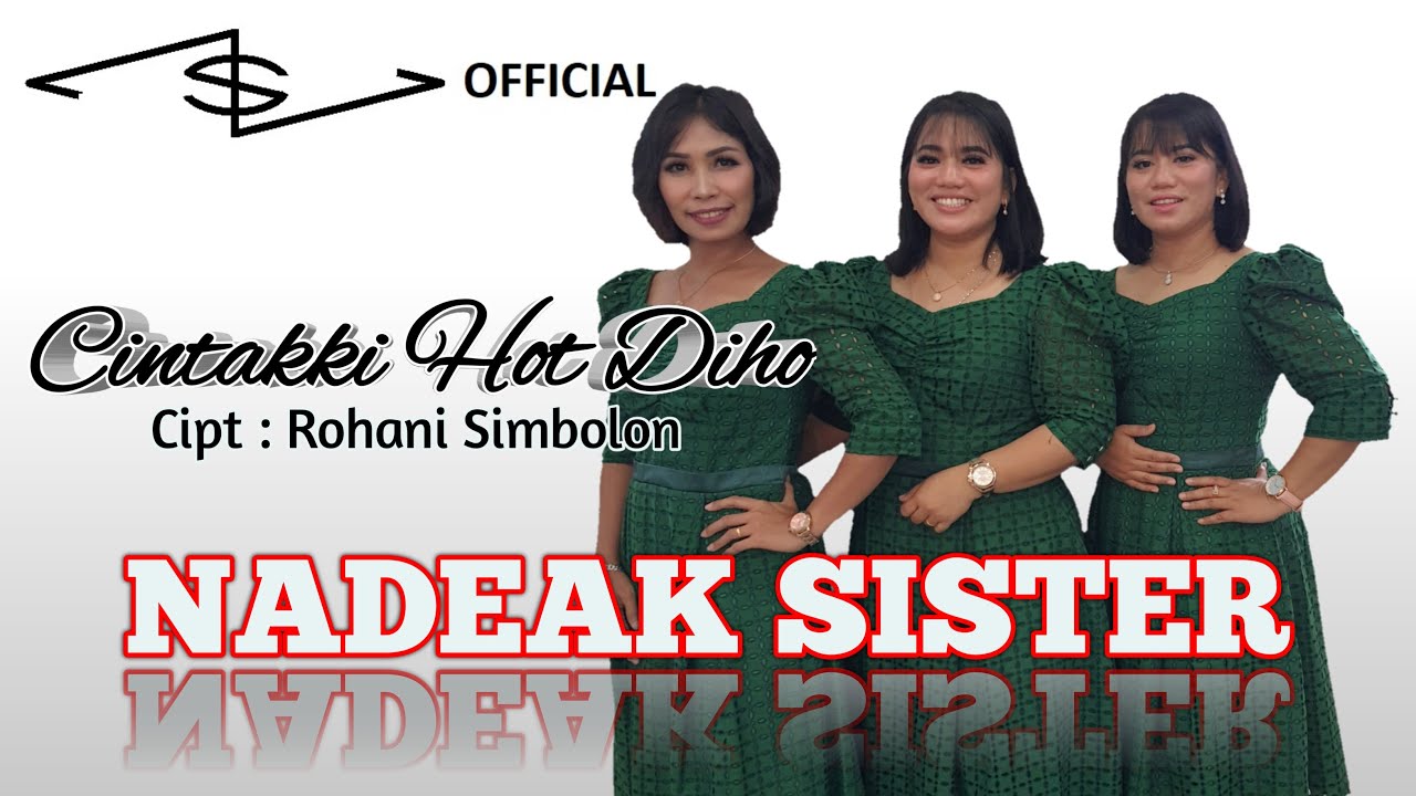 CINTAKKI HOT DI HO - NADEAK SISTER (OFFICIAL MUSIC VIDEO) Lagu Batak ...