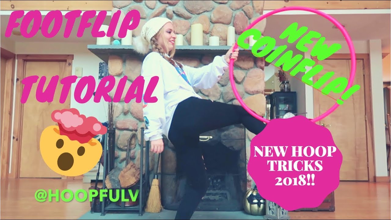 NEW HOOP TRICK TUTORIAL: THE FOOT FLIP!!|Foot Hooping to Coinflip - YouTube