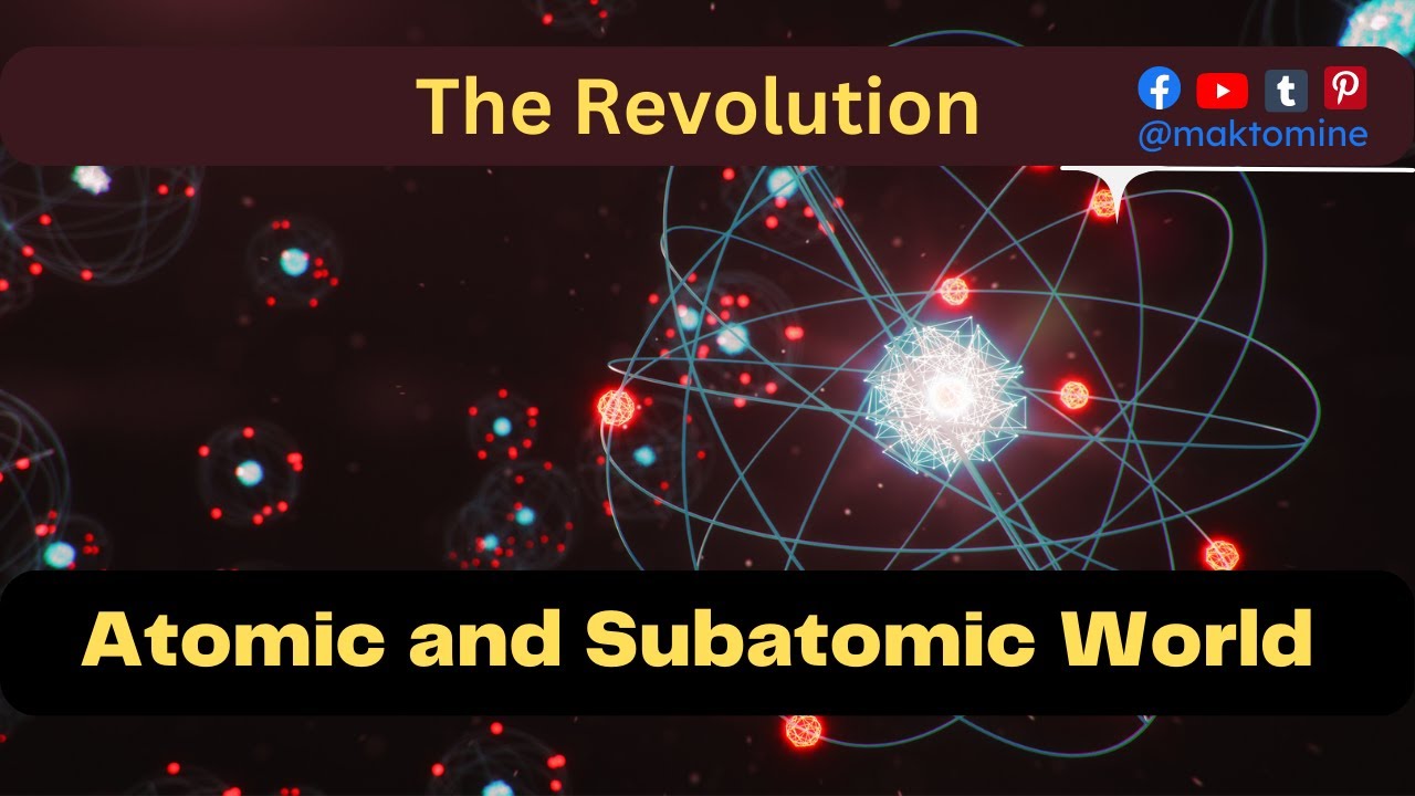 The Revolution of the Atomic and Subatomic World. - YouTube