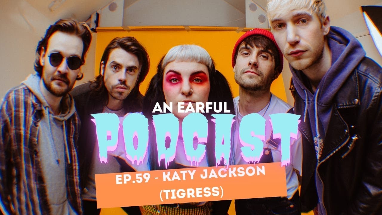 KATY JACKSON OF TIGRESS | An Earful Podcast #59 - YouTube