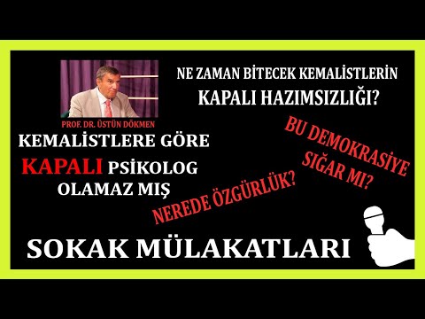 10. PROF. DR. ÜSTÜN DÖKMENE GÖRE KAPALI PSİKOLOG OLAMAZMIŞ - NEREDE ÖZGÜRLÜK - NEREDE DEMOKRASİ