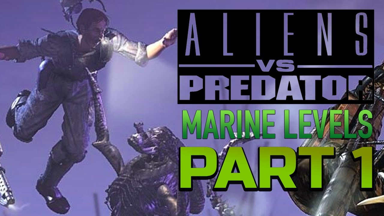 Aliens Versus Predator | Marine Levels (Part 1) - YouTube