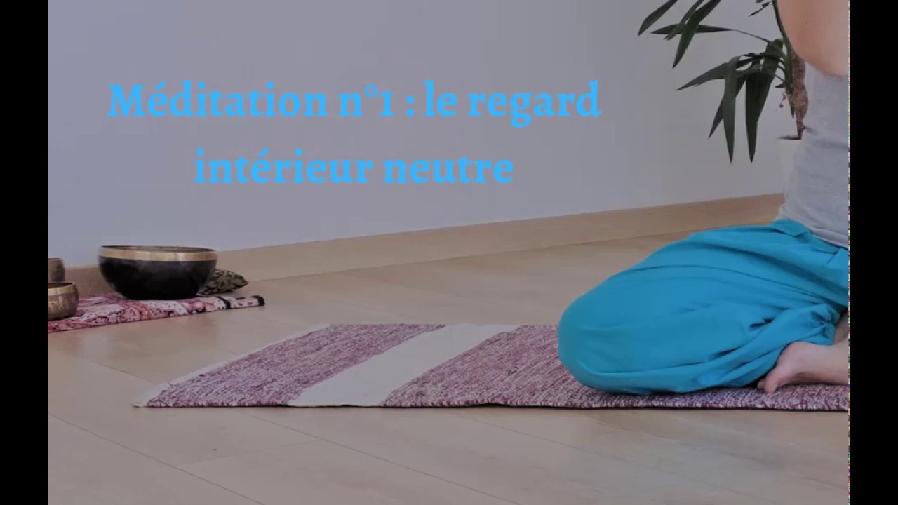 MEDITATION : Le regard intérieur neutre - 15 min - Aux Portes du Yoga ...