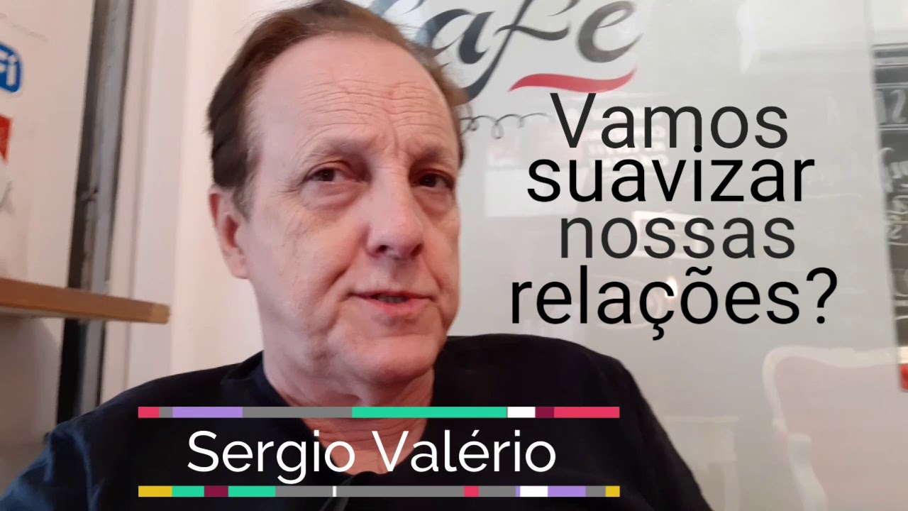 Vamos suavizar nossas relações? Sergio Valério - YouTube