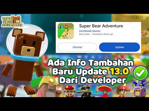 UPDATE INFO BARU UPDATE 13.0 SUPER BEAR ADVENTURE