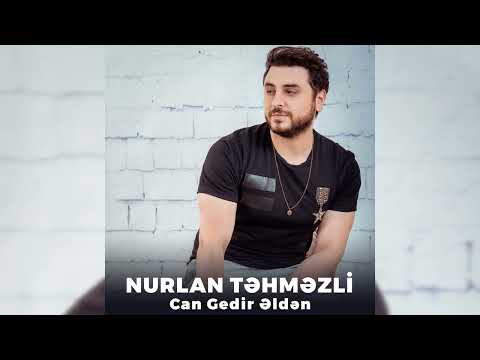 Nurlan Təhməzli - Can Gedir Əldən