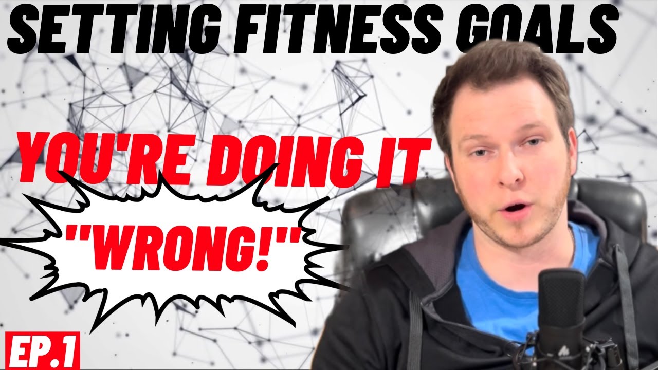 Failing to Reach Your Fitness Goals? - You’re Doing it Wrong! Ep.1 ...