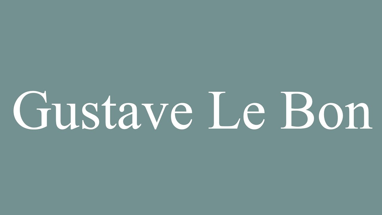 How to Pronounce ''Gustave Le Bon'' Correctly in French - YouTube