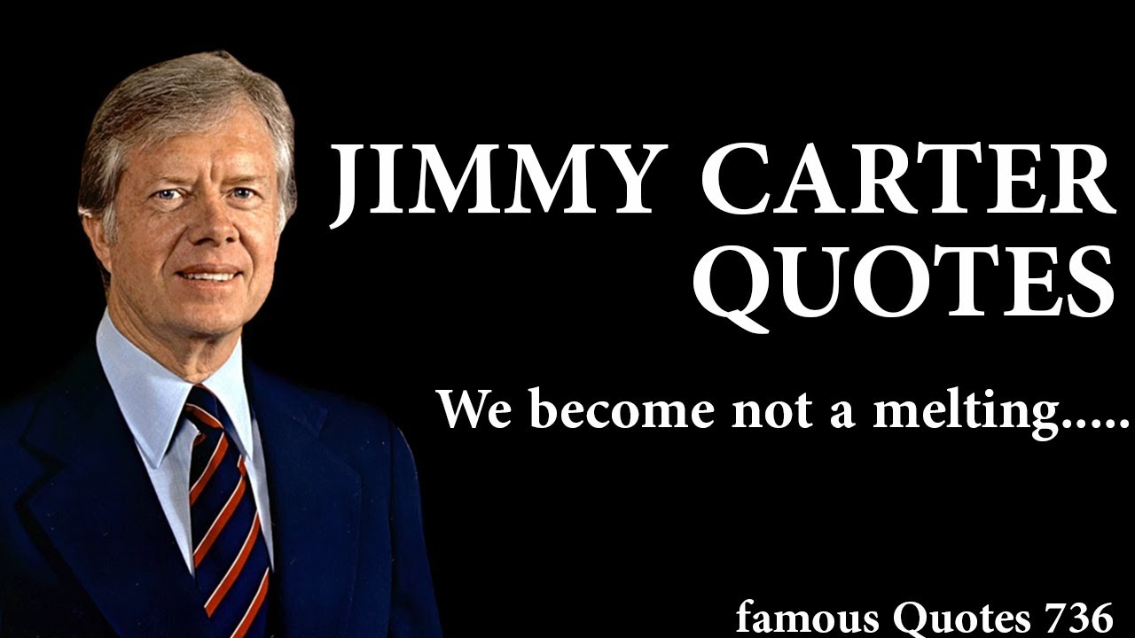 Jimmy Carter's Top Quotes | Best Quotes | Inspirational quotes - YouTube