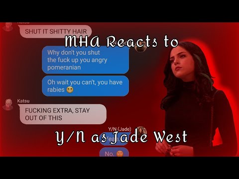 MHA Reacts to Y/N as Jade West | MHA Texting Video | Naomi Stella
